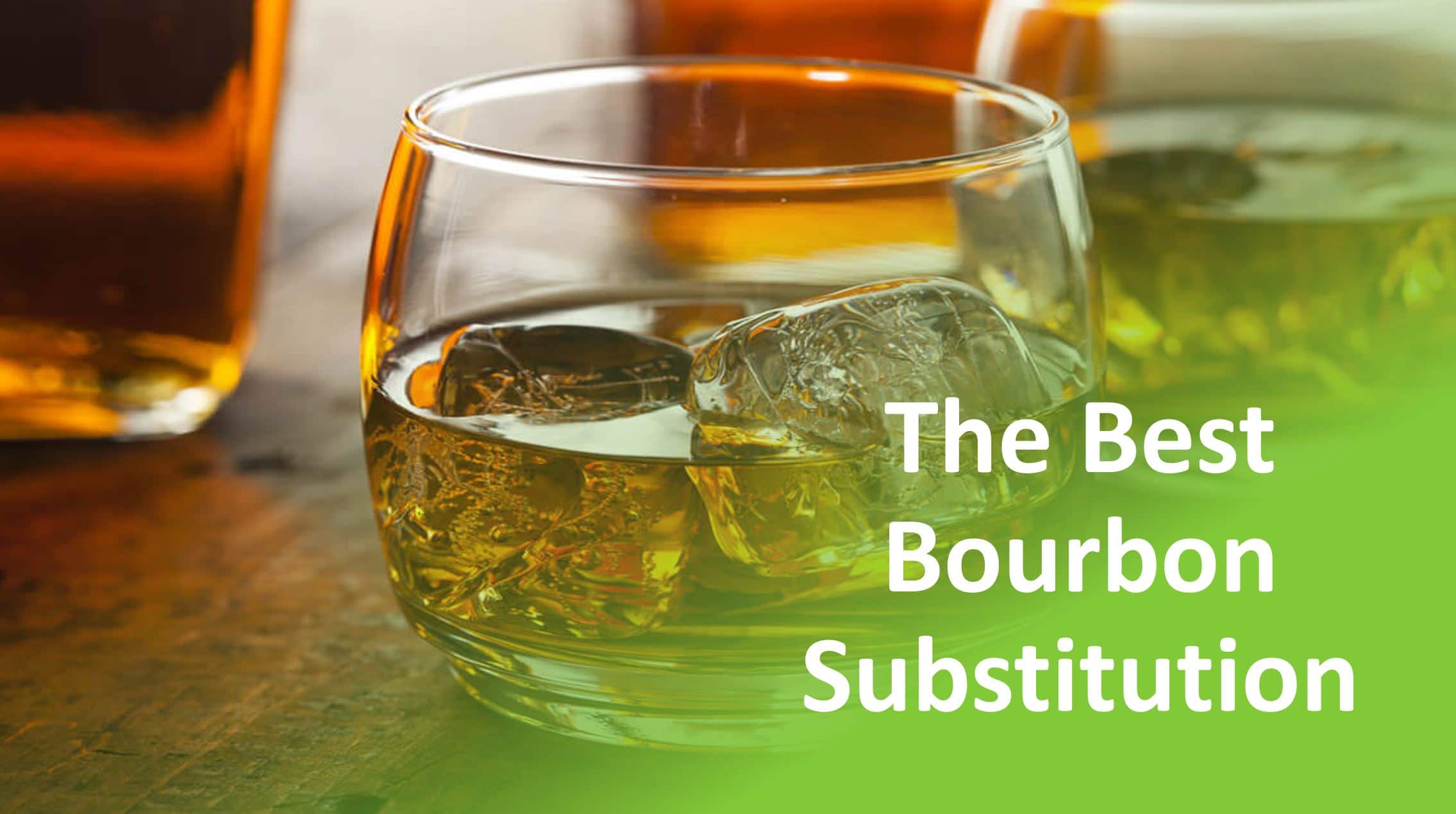 Bourbon Substitutes That You Can Try (Alcohol & Non Alcohol)